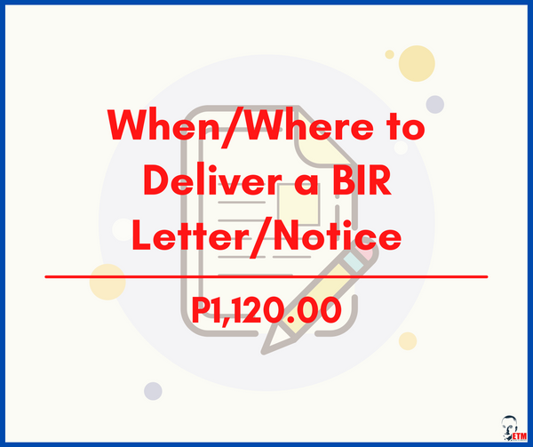 When/Where to Deliver a BIR Letter/Notice